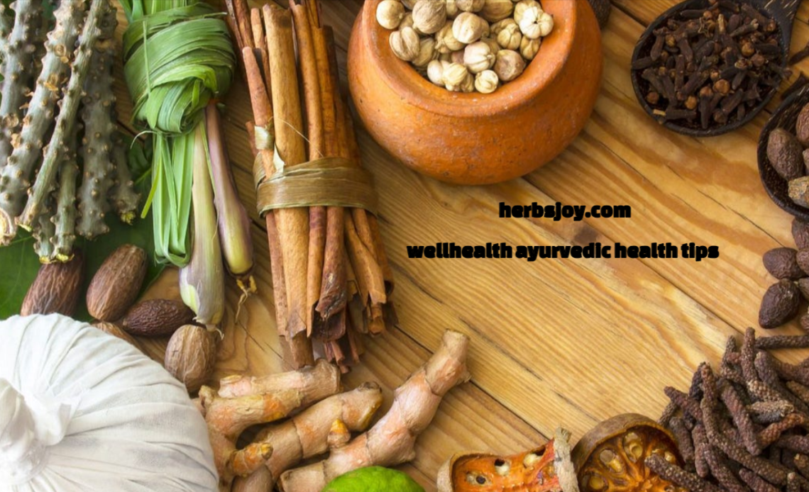 wellhealth ayurvedic health tips - Herbsjoy.com